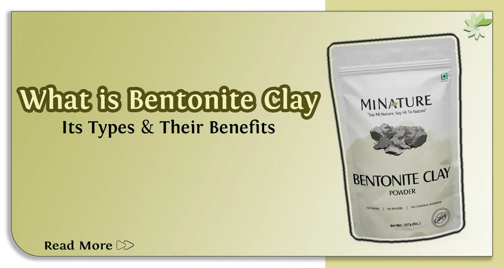 What is Bentonite Clay, Its Types, and Their Benefits | MINATURE ...